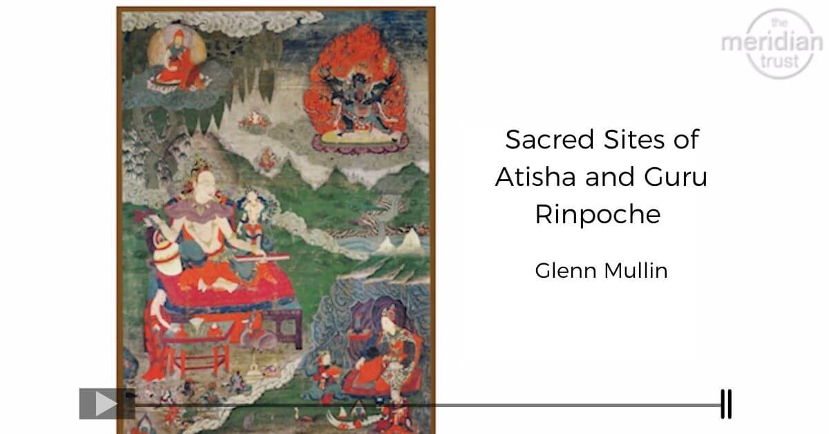 Sacred Sites of Atisha and Guru Rinpoche - Glenn Mullin - The Meridian ...